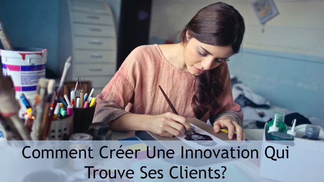 Comment créer une innovation qui trouve ses clients? | CPE QAS by ...