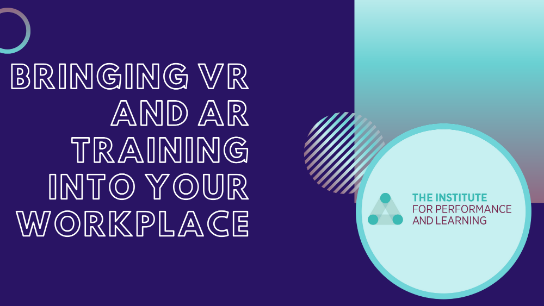 Bringing VR and AR Training Into Your Workplace | CPD Marketing