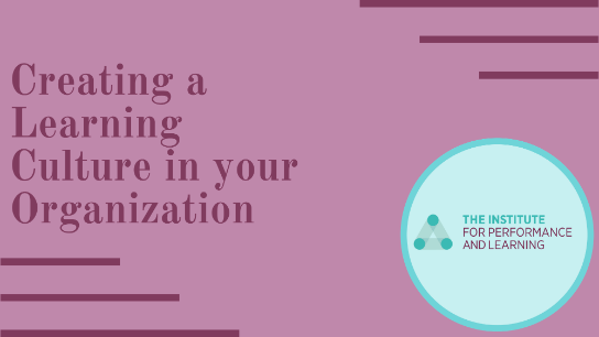 Creating a Learning Culture in your Organization | Professional ...