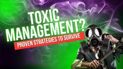 Dealing with Toxic Management as an Employee | Professional Development ...