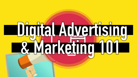 Digital Advertising & Marketing 101: Take The Complete Guide ...