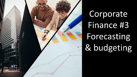 Corporate Finance #3 Forecasting & Budgeting | continuingeducation by ...
