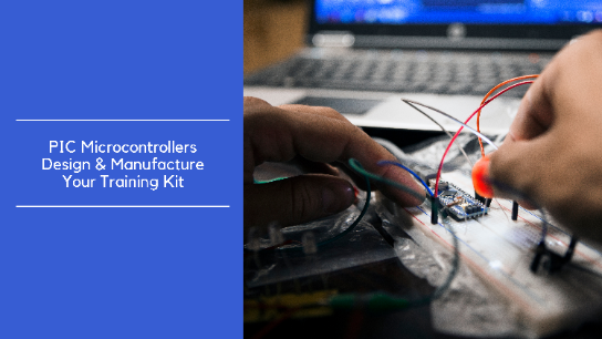 PIC Microcontrollers Design & Manufacture Your Training Kit | CPD Engineers by learnformula