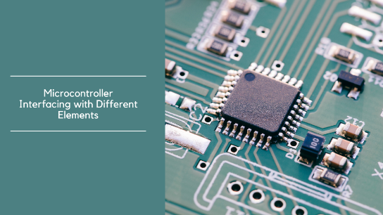 Microcontroller Interfacing with Different Elements | CPD Engineers by learnformula