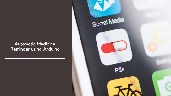 Automatic Medicine Reminder using Arduino | CPD Engineers by learnformula