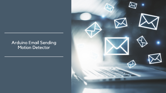 Arduino Email Sending Motion Detector Cpd Engineers By Learnformula