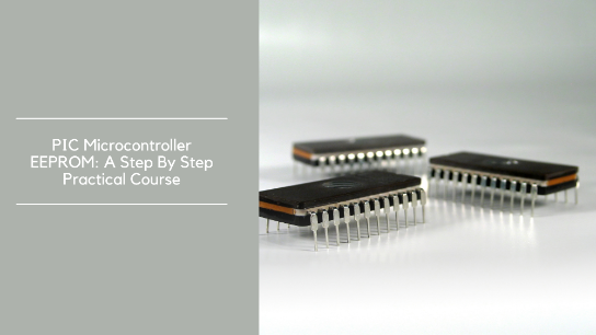 PIC Microcontroller EEPROM: A Step By Step Practical Course | Botswana ...